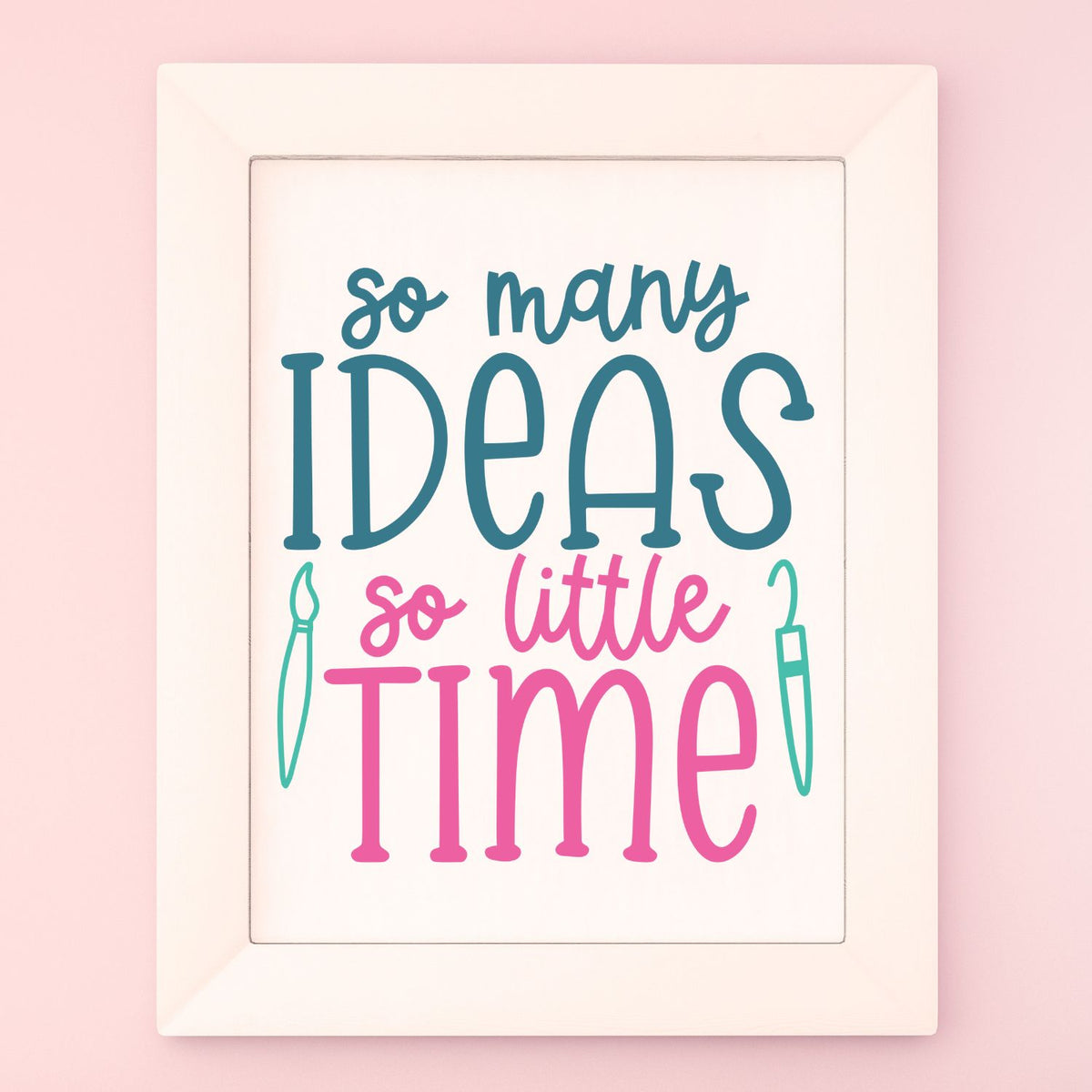 So Many Ideas So Little Time SVG File – The Country Chic Cottage